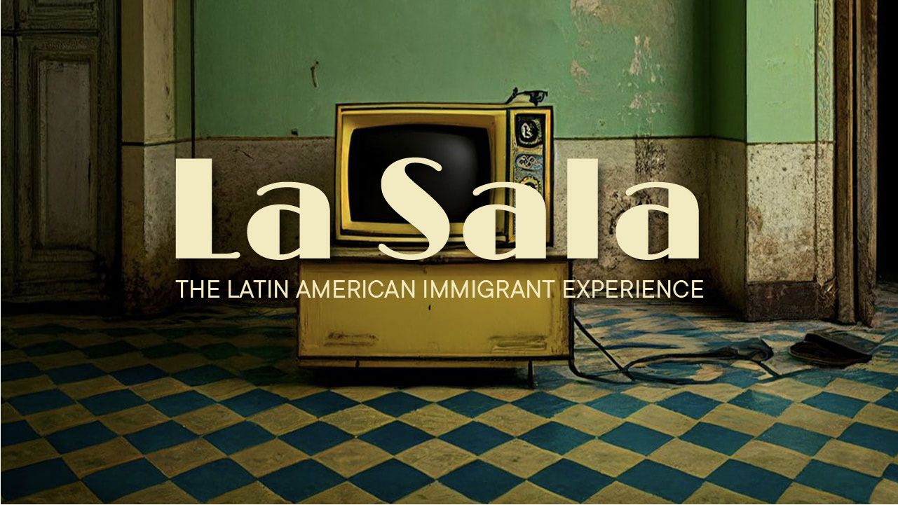 La Sala | The latin Αmerican Ιmmigrant Εxperience - Archimedean Schools